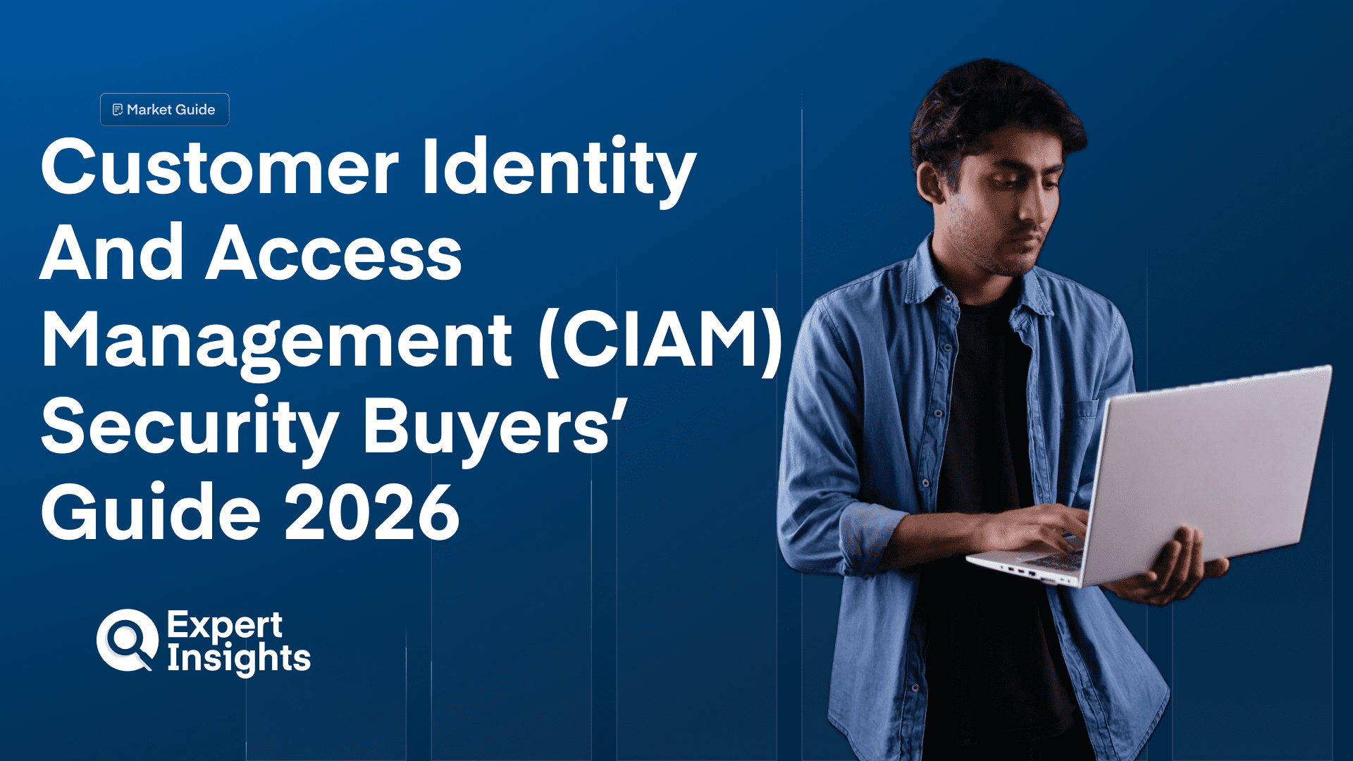 Customer Identity And Access Management (CIAM) Security Buyers' Guide 2026