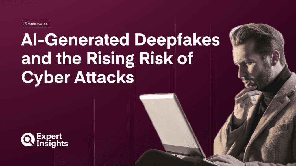 AI-Generated Deepfakes and the Rising Risk of Cyber Attacks